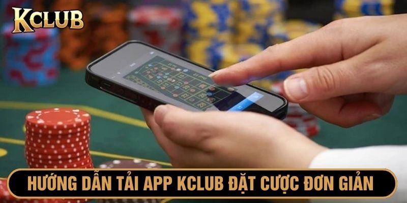 Tải App KCLUB Mới Nhất, Cài Đặt Dễ, Chơi Ngay Trong 1 Phút